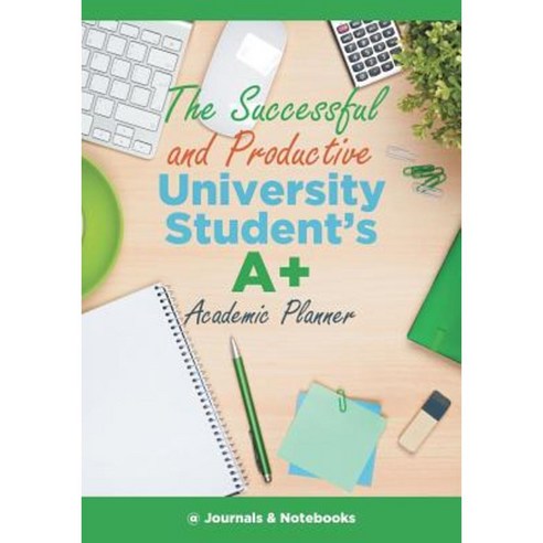 The Successful and Productive University Student''s A+ Academic Planner ...