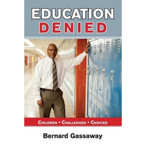 Education Denied: Children Challenges Choices Paperback, Gassaway Alg ...