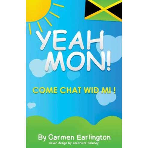 Yeah Mon!: Come Chat Wid Mi! Paperback, Bookstand Publishing - 가격 변동 추적 ...