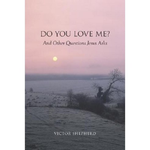 Do You Love Me? and Other Questions Jesus Asks Paperback, Victor ...
