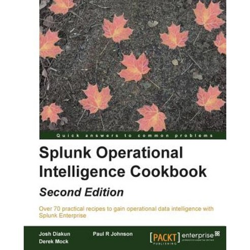 Splunk Operational Intelligence Cookbook - Second Edition, Packt Publishing - 가
