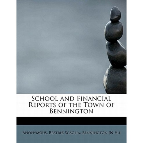 School and Financial Reports of the Town of Bennington Paperback ...