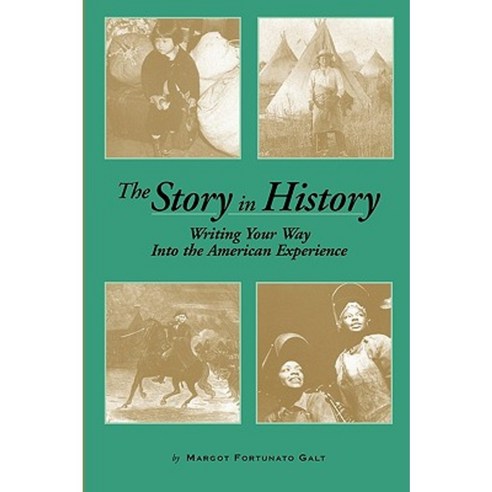 The Story in History: Writing Your Way Into the American Experience ...