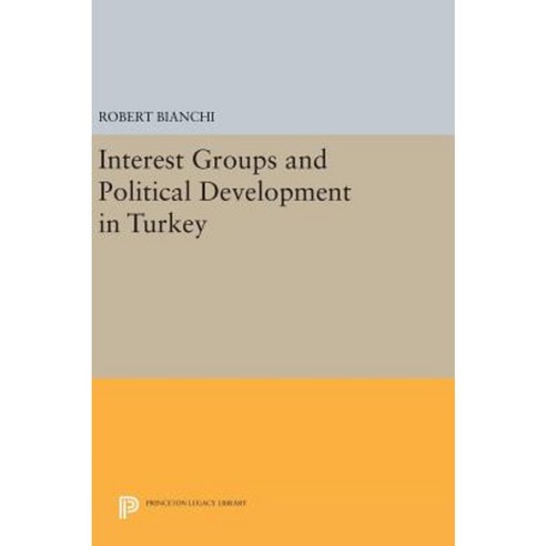 Interest Groups and Political Development in Turkey Hardcover ...