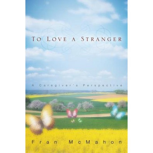 To Love a Stranger a Caregiver''s Perspective Paperback, Trusted Books ...