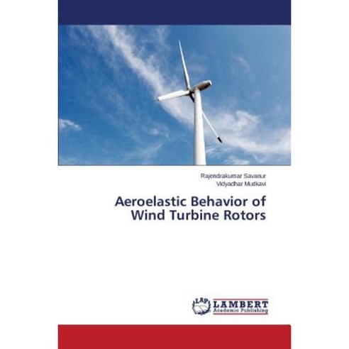 Aeroelastic Behavior of Wind Turbine Rotors Paperback, LAP Lambert Academic Pub