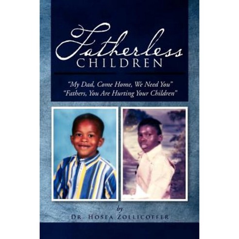 Fatherless Children: My Dad Come Home We Need You Father You Are ...