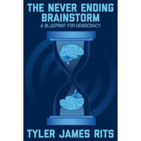 The Never Ending Brainstorm: A Blueprint for Democracy Paperback, Tyler ...