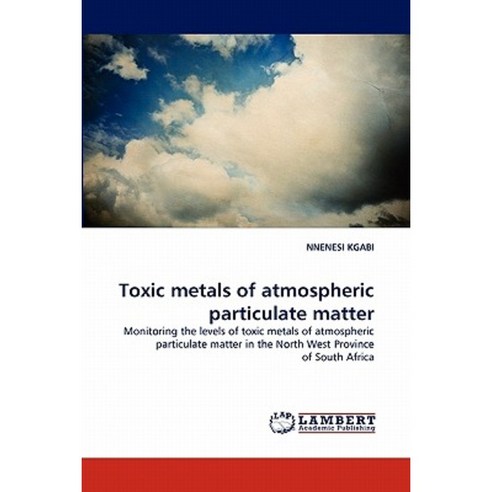 Toxic Metals of Atmospheric Particulate Matter Paperback, LAP Lambert Academic