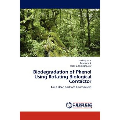 Biodegradation of Phenol Using Rotating Biological Contactor Paperback, LAP Lambert Academic ...