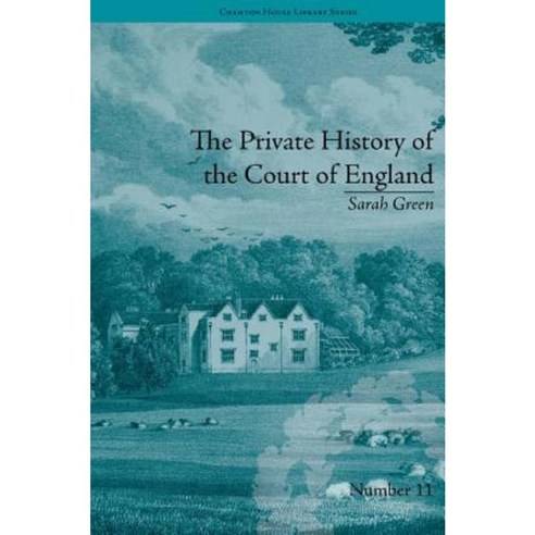 The Private History of the Court of England: By Sarah Green Hardcover ...