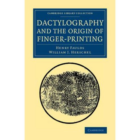 Dactylography and The Origin of Finger-Printing, Cambridge University ...