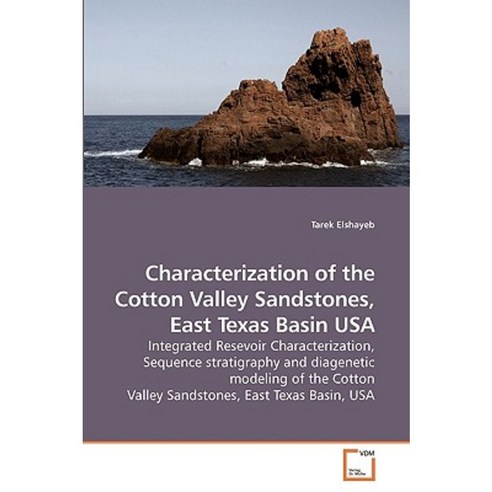 Characterization of the Cotton Valley Sandstones East Texas Basin USA ...