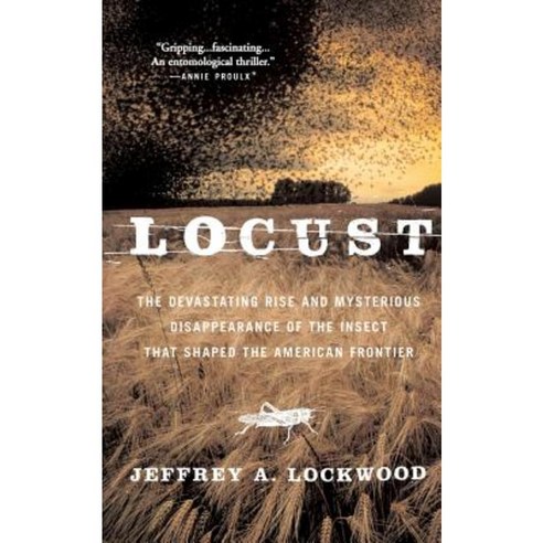 Locust: The Devastating Rise and Mysterious Disappearance of the Insect ...