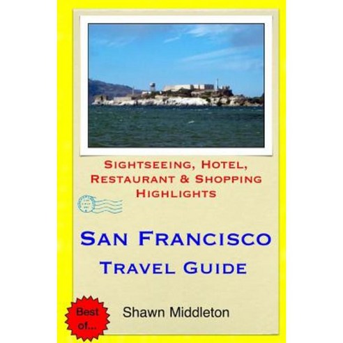San Francisco Travel Guide: Sightseeing Hotel Restaurant & Shopping ...