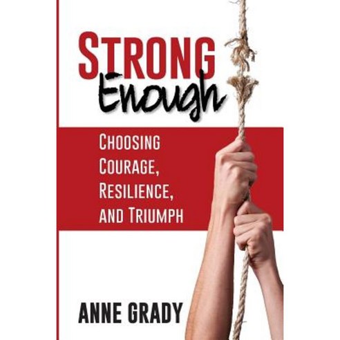 Strong Enough: Choosing Courage Resilience and Triumph Paperback ...