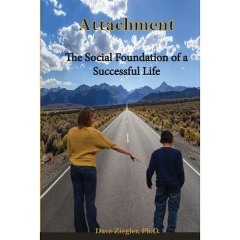 Attachment: The Social Foundation of a Successful Life Paperback ...