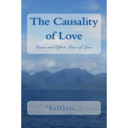 The Causality of Love: Cause and Effect Laws of Love Paperback ...