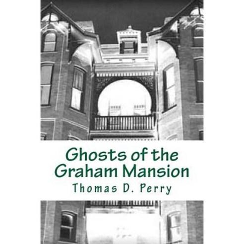 Ghosts of the Graham Mansion: Paranormal Tales from Wythe County ...