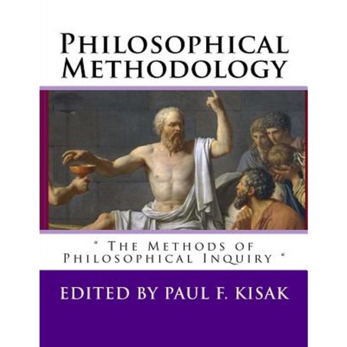 Philosophical Methodology: " the Methods of Philosophical Inquiry ...
