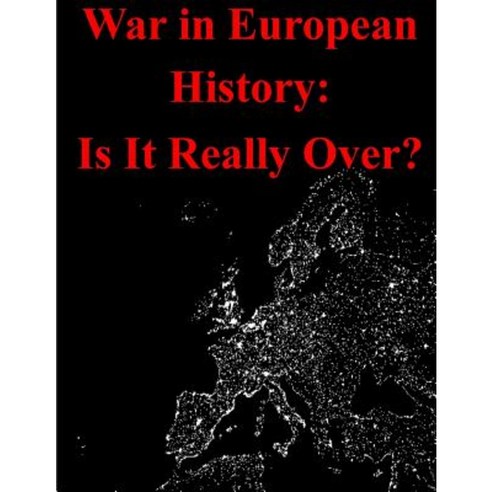 War in European History: Is It Really Over? Paperback, Createspace ...