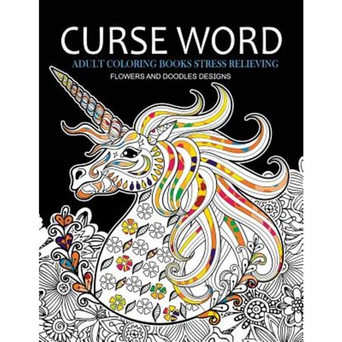 Curse Word Adults Coloring Books: Flowers and Doodles Design (Swearing ...
