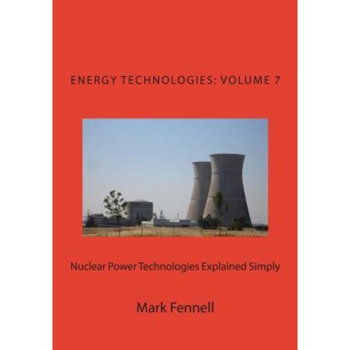 Nuclear Power Technologies Explained Simply: Energy Technologies ...