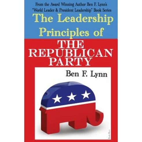 The Leadership Principles of the Republican Party Paperback ...