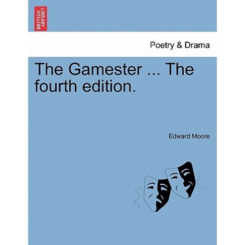 The Gamester ... the Fourth Edition. Paperback, British Library ...