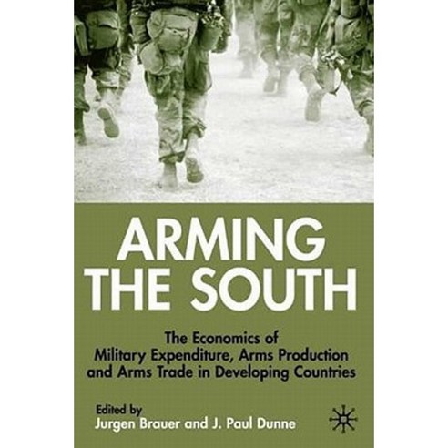 Arming the South: The Economics of Military Expenditure Arms Production ...