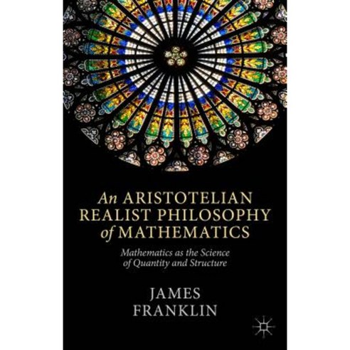An Aristotelian Realist Philosophy of Mathematics: Mathematics as the ...