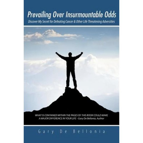 Prevailing Over Insurmountable Odds: Discover My Secret for Defeating ...