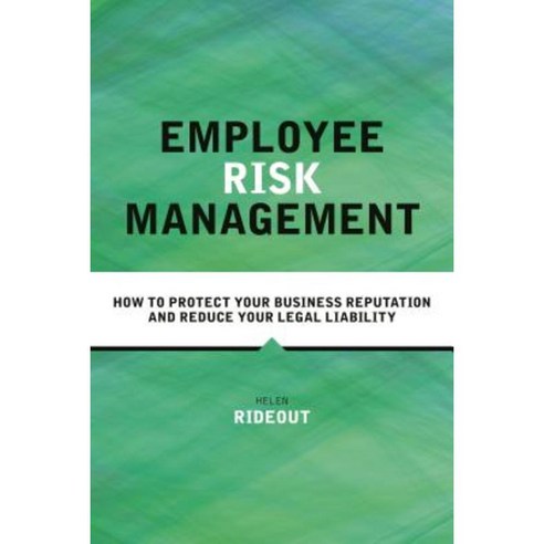 Employee Risk Management: How to Protect Your Business Reputation and ...
