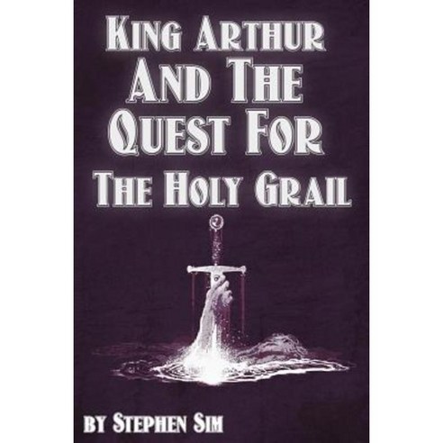 King Arthur and the Quest for the Holy Grail: The Grail Quests ...