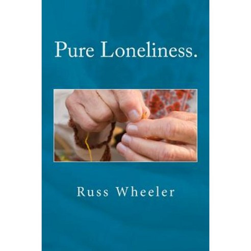 Pure Loneliness. Paperback, Createspace Independent Publishing Platform ...