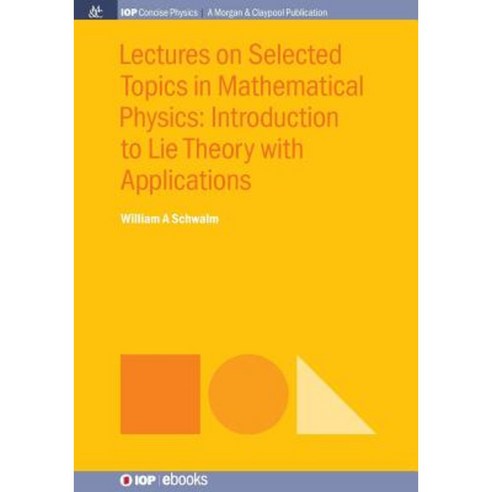 Lectures on Selected Topics in Mathematical Physics: Introduction to Lie Theory
