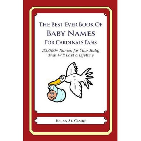 The Best Ever Book of Baby Names for Cardinals Fans: 33 000+ Names for ...