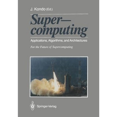 Supercomputing: Applications Algorithms and Architectures for the Future of Sup
