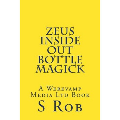 Zeus Inside Out Bottle Magick Paperback, Createspace Independent ...