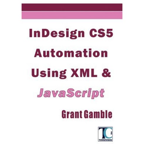 Indesign Cs5 Automation Using XML & JavaScript Paperback, Createspace ...