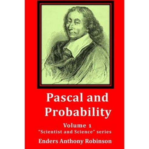 Pascal and Probability: Volume 1 in the "Scientist and Science" Series ...