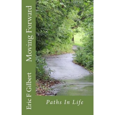 Moving Forward: Paths in Life Paperback, Createspace Independent ...