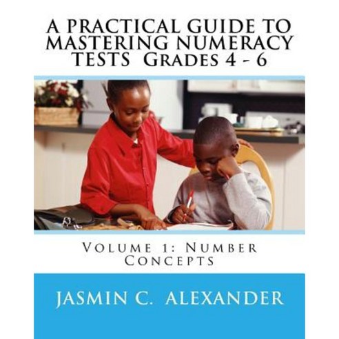 A Practical Guide to Mastering Numeracy Tests Grades 4 - 6: Volume 1 ...