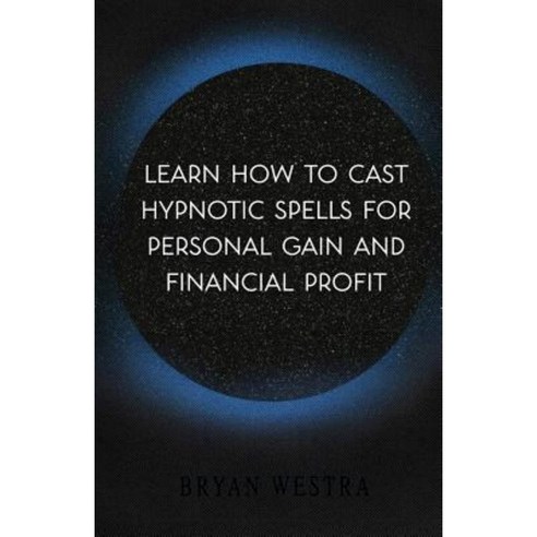 Learn How to Cast Hypnotic Spells for Personal Gain and Financial ...