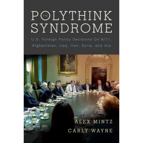 The Polythink Syndrome: U.S. Foreign Policy Decisions on 9/11 ...