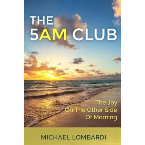 The 5 Am Club: The Joy on the Other Side of Morning Paperback ...