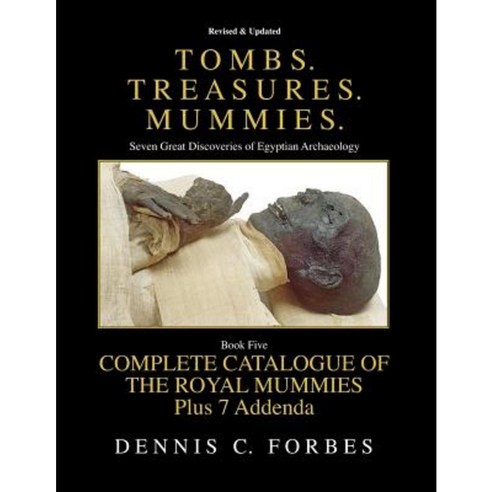 Tombs.Treasures.Mummies. Book Five: The Royal Mummies Catalogue ...
