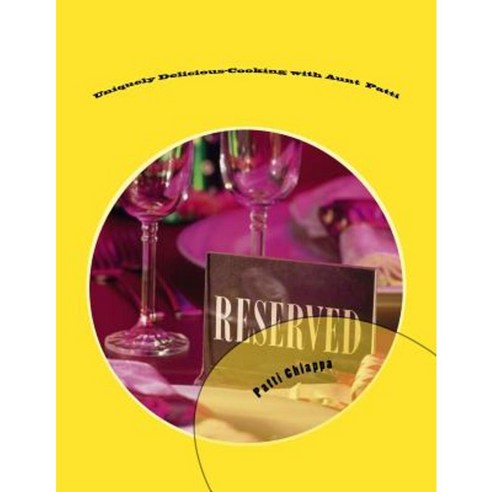 Uniquely Delicious-Cooking with Aunt Patti Paperback, Createspace ...