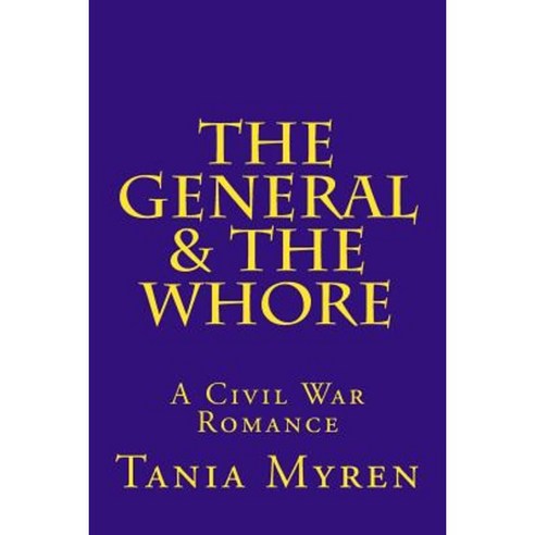 The General & the Whore: A Civil War Romance Paperback, Createspace ...