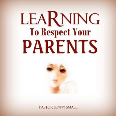 Learning to Respect Your Parents Paperback, Createspace Independent ...